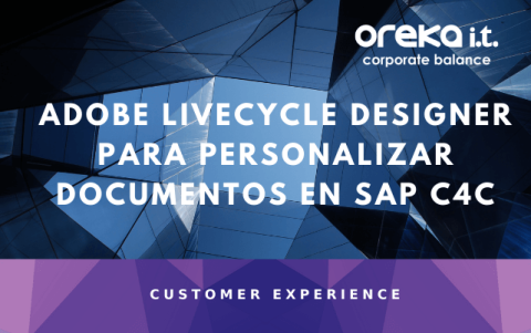 Adobe LiveCycle Designer personaliza documentos SAP C4C | Oreka IT