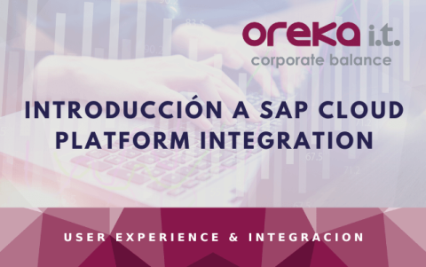 Introducción a SAP Cloud Platform Integration | Oreka IT