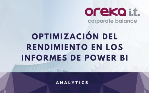 Rendimiento en Power BI | Oreka IT